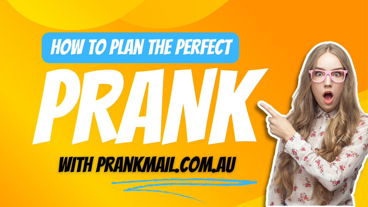 HOW TO PLAN THE PERFECT PRANK WITH PRANK MAIL AUSTRALIA – Prank Mail ...